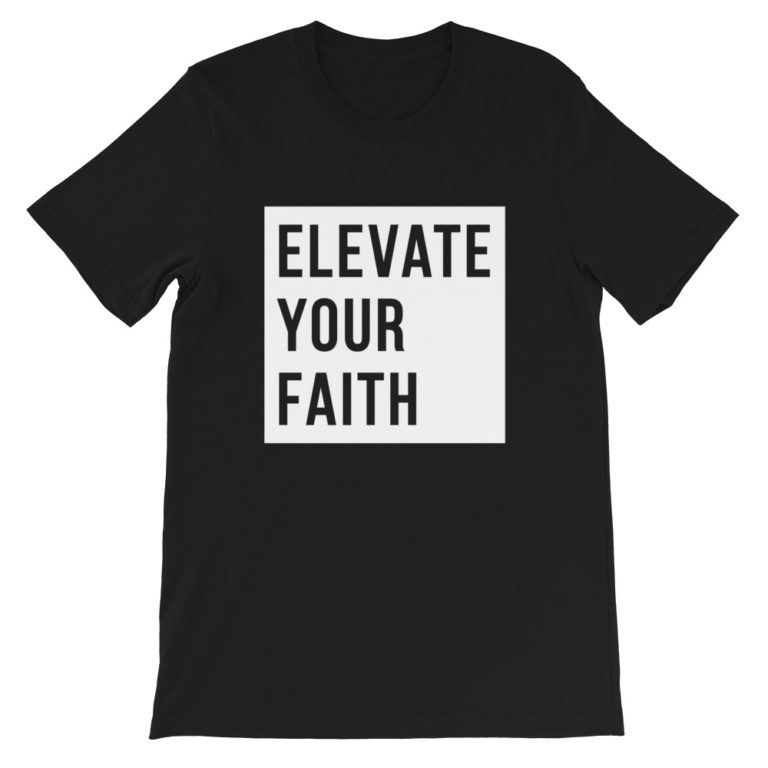 Elevate Your Faith Christian T-Shirt - Fabrics Of Faith